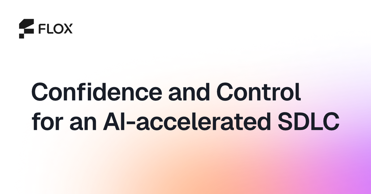Flox | Confidence and Control for an AI-accelerated SDLC