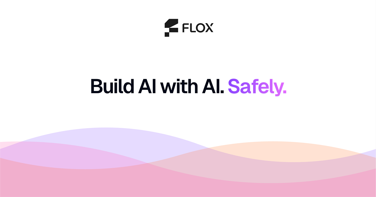 Flox | Build AI with AI. Safely.