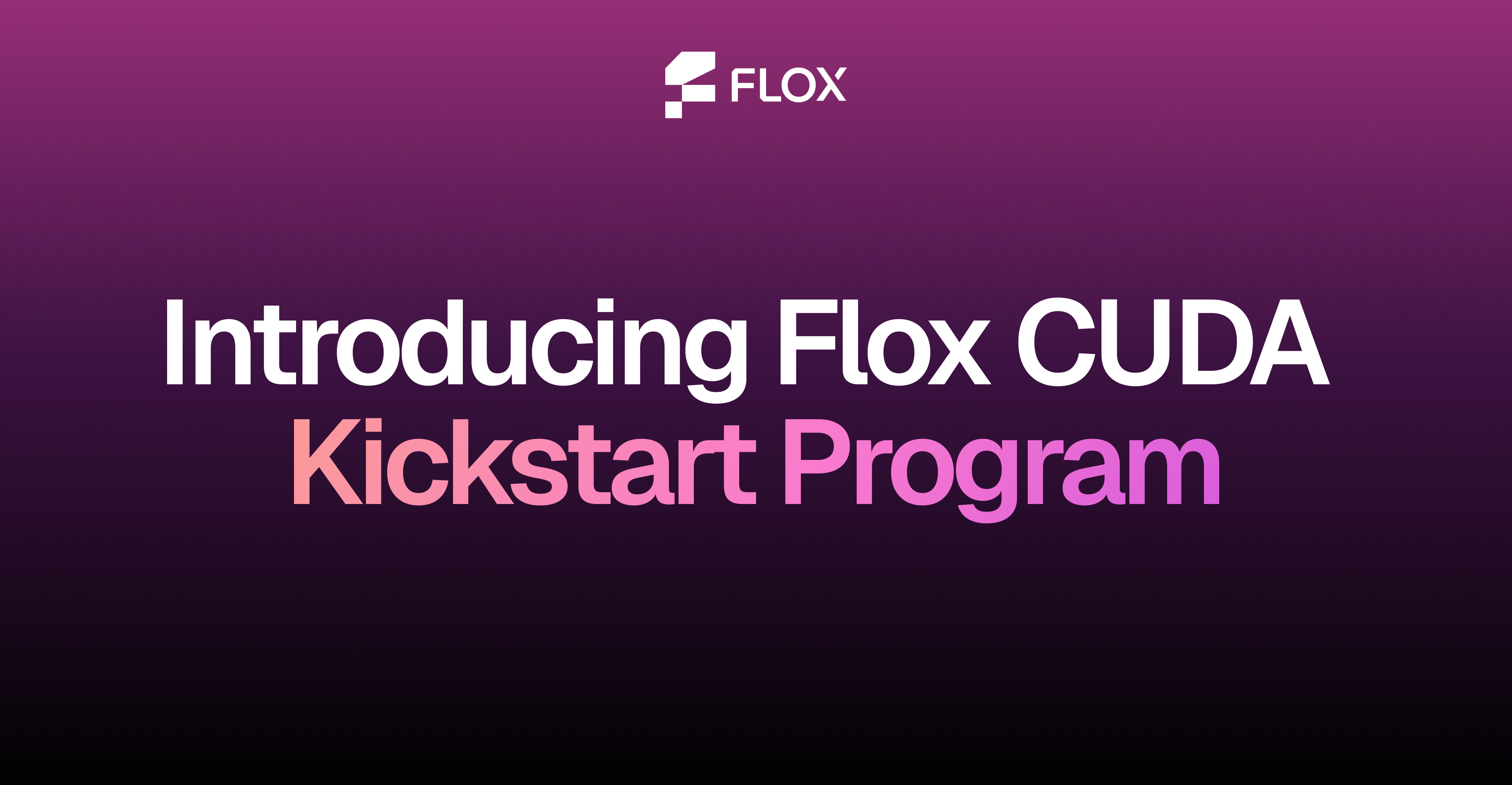 Flox | CUDA Kickstart Program